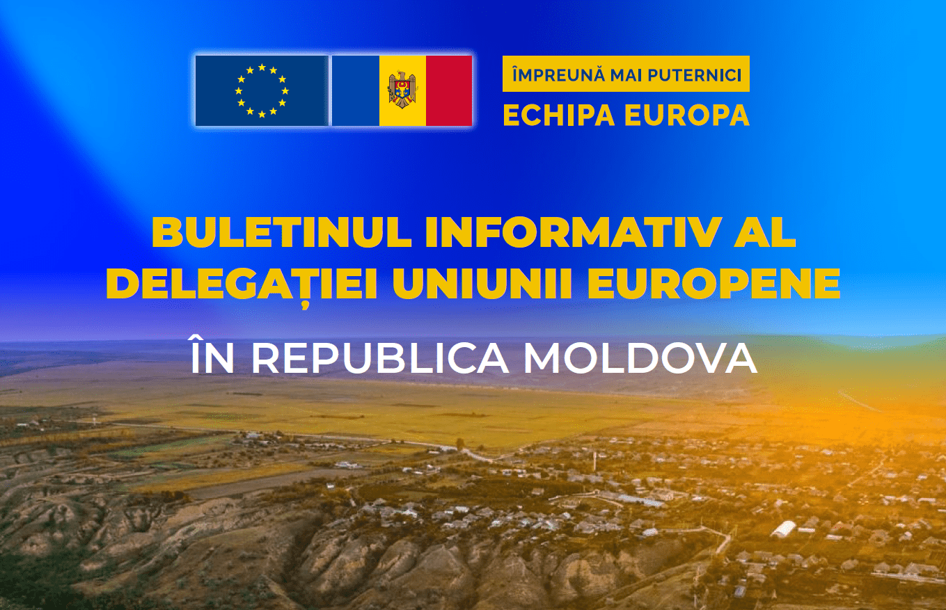 BULETINUL INFORMATIV ALDELEGAȚIEI UNIUNII EUROPENEÎN REPUBLICA MOLDOVA ...